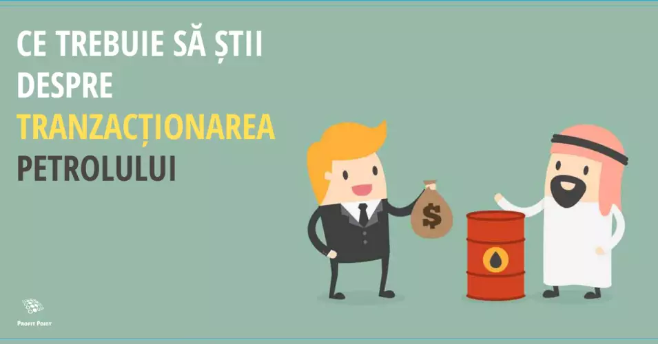 Ce trebuie să știi despre tranzacționarea petrolului - Profit Point