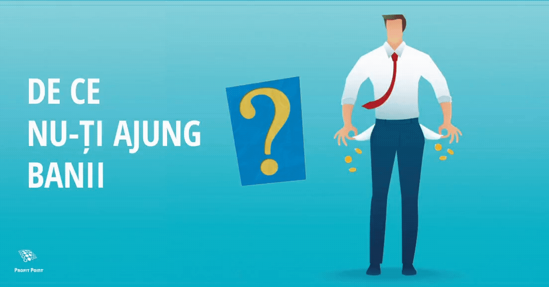 De ce nu-ți ajung banii? - Profit Point