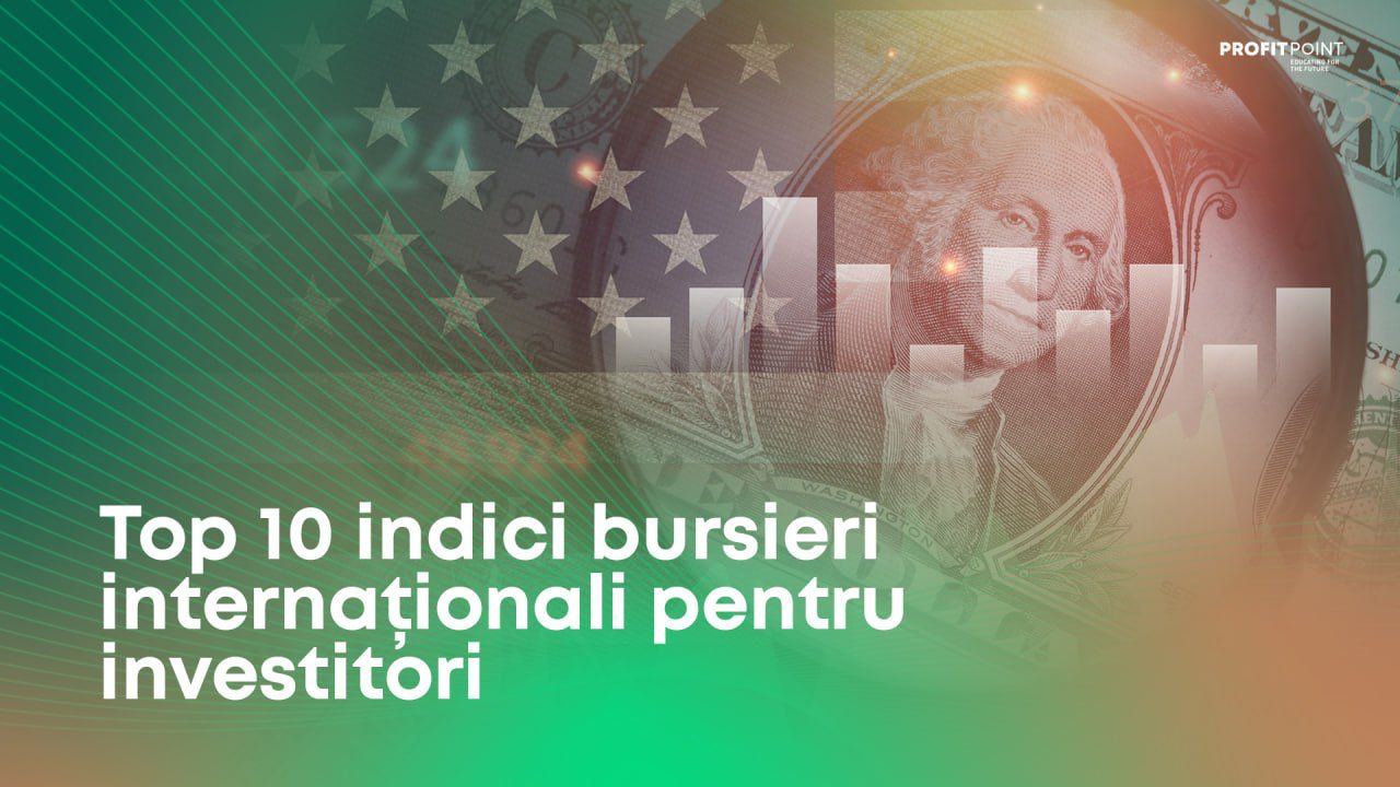 Top 10 indici bursieri internationali pentru investitori | Profit Point
